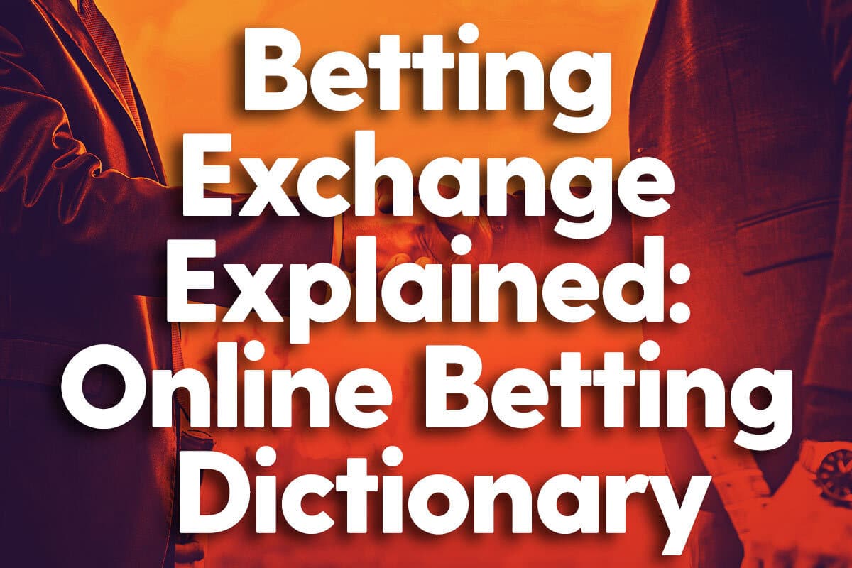 Betting Exchange Explained: Online Betting Dictionary - Bet Central